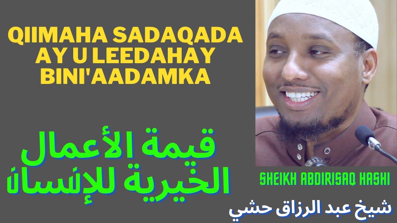 QIIMAHA SADAQADA AY U LEEDAHAY BINI'AADAMKA SHEIKH ABDIRISAQ HASHI ...