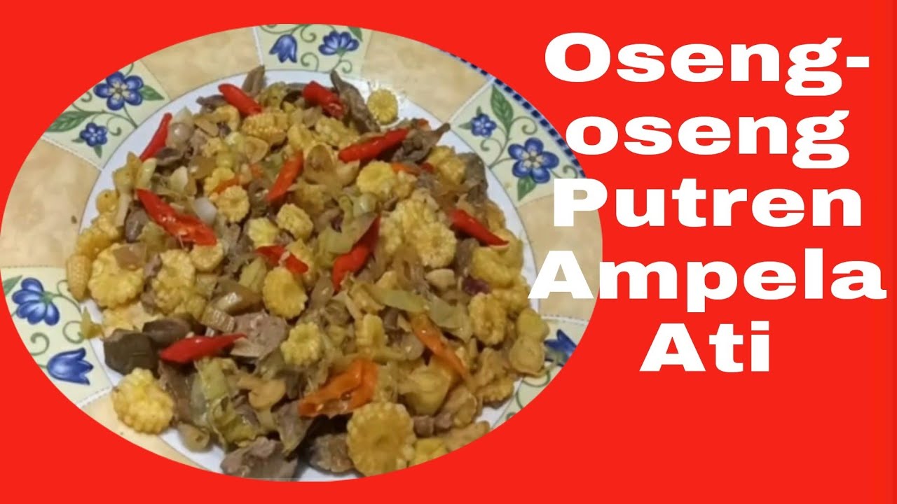 Masak Oseng-oseng putren jagung muda dan ampela ati @ennyicamtf789 ...