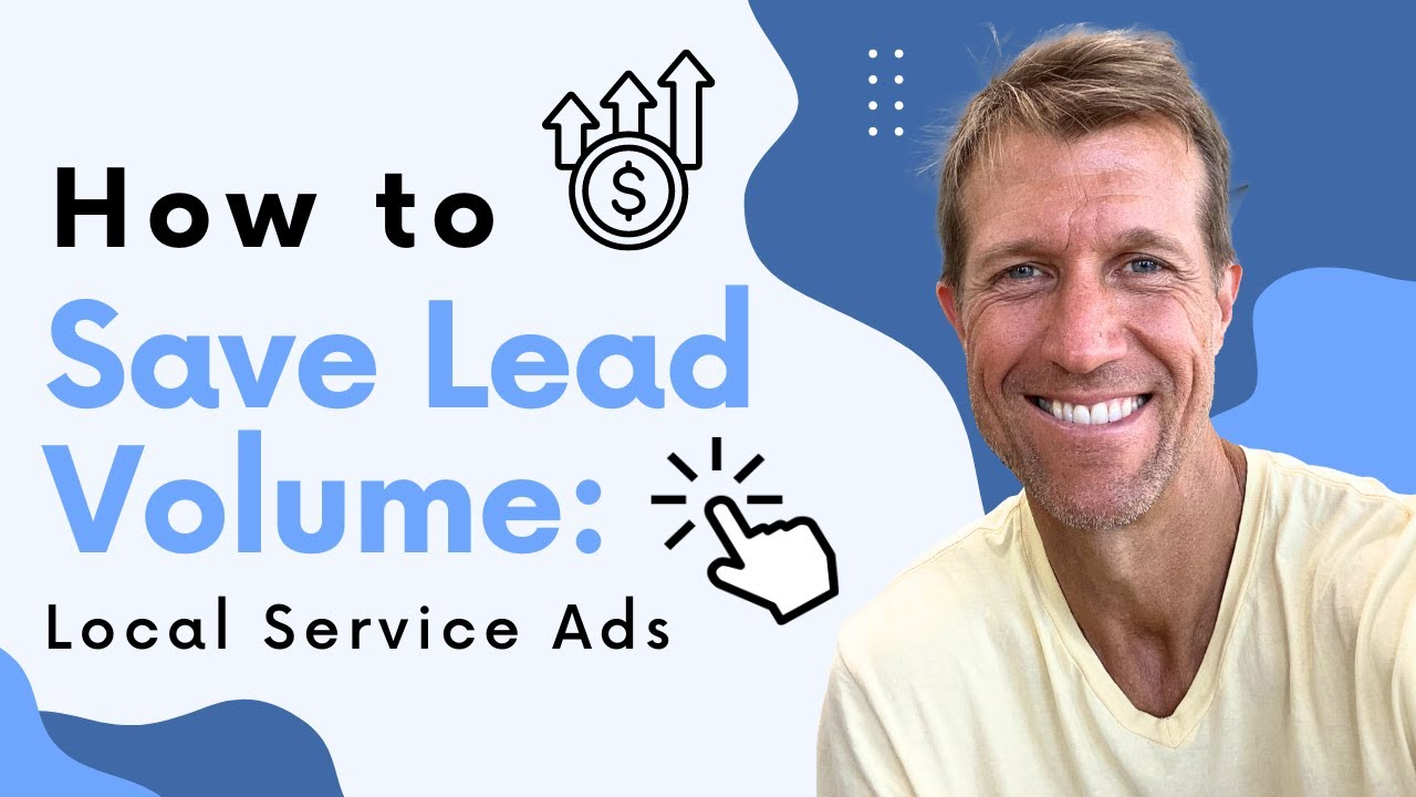 How to Save and Increase Lead Volume with Local Service Ads - YouTube