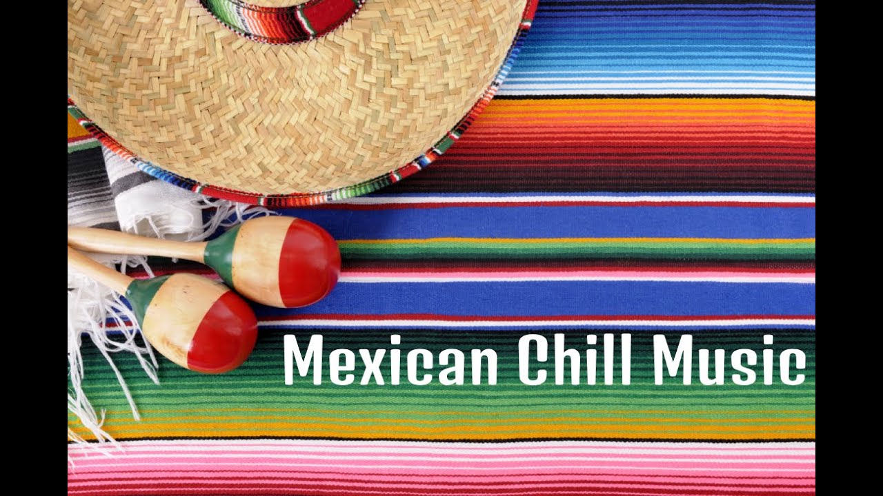 Mexican Music | Mexican Musica | Relax, Work, Study and Café Music ...