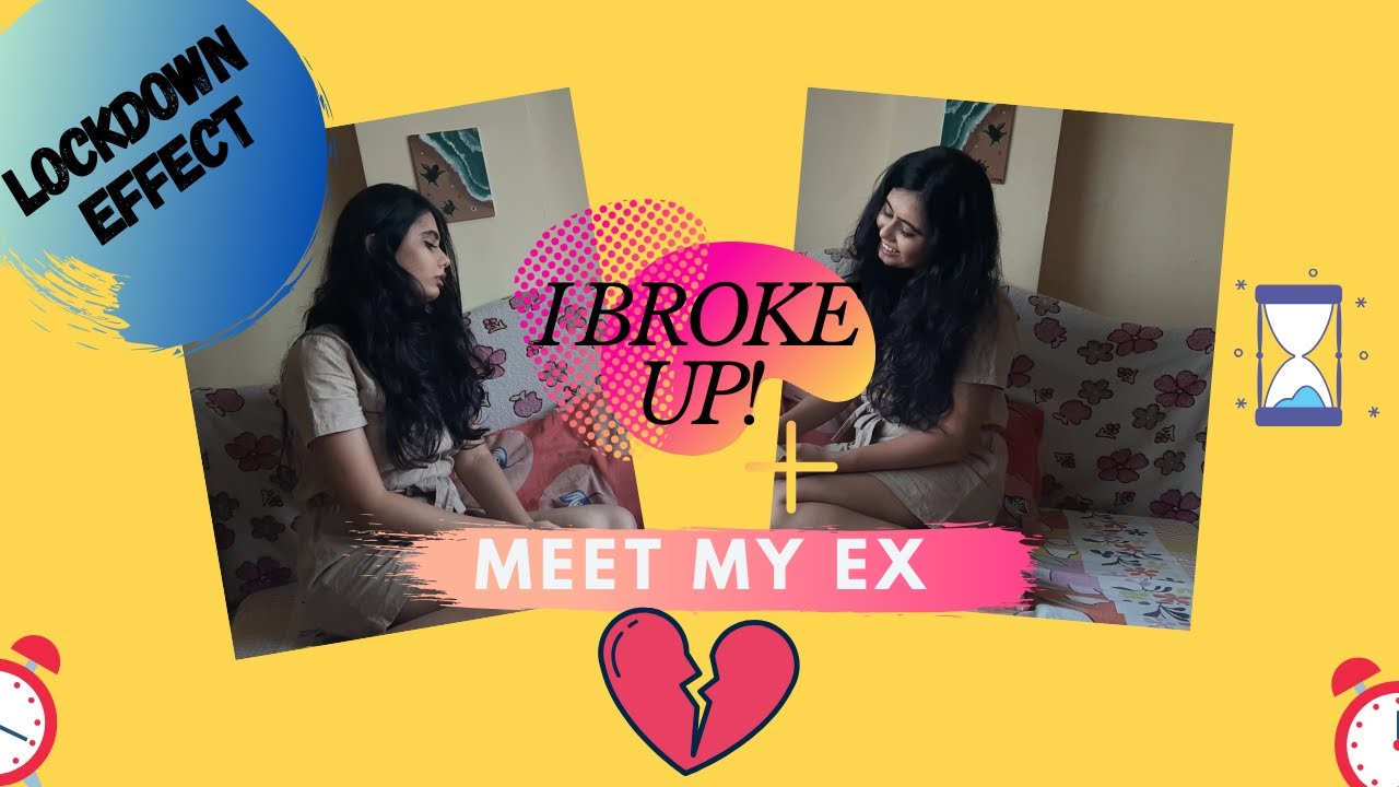 LOCK-DOWN EFFECT | I BROKE UP | MEET MY EX | BREAK UP PARTY - YouTube