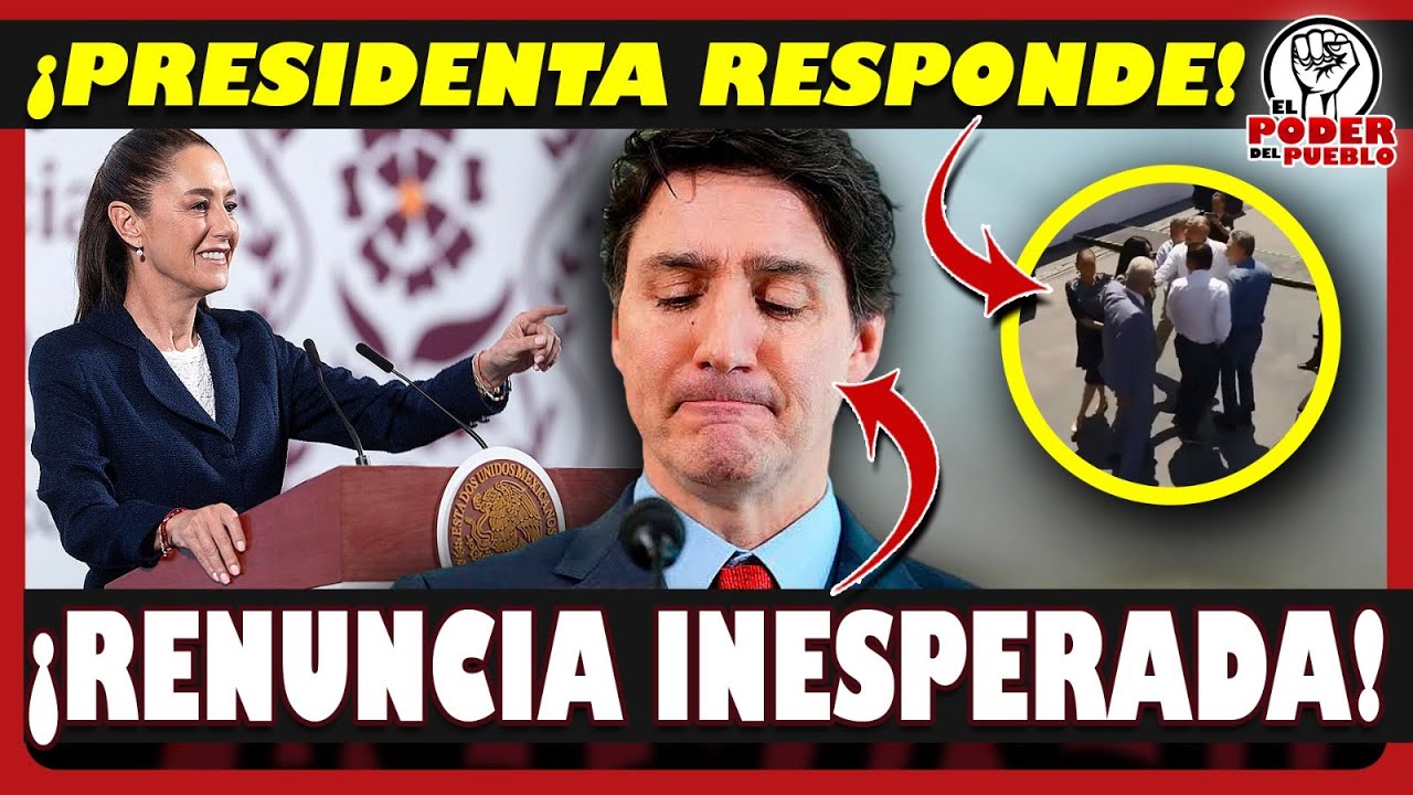 Escándalo Resuelto En La 4T, TRUDEAU RENUNCIA, Claudia Al Frente De ...