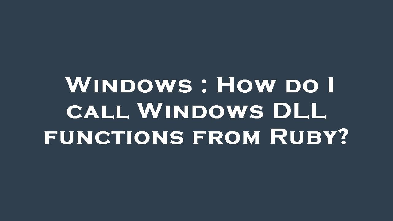 Windows : How do I call Windows DLL functions from Ruby? - YouTube