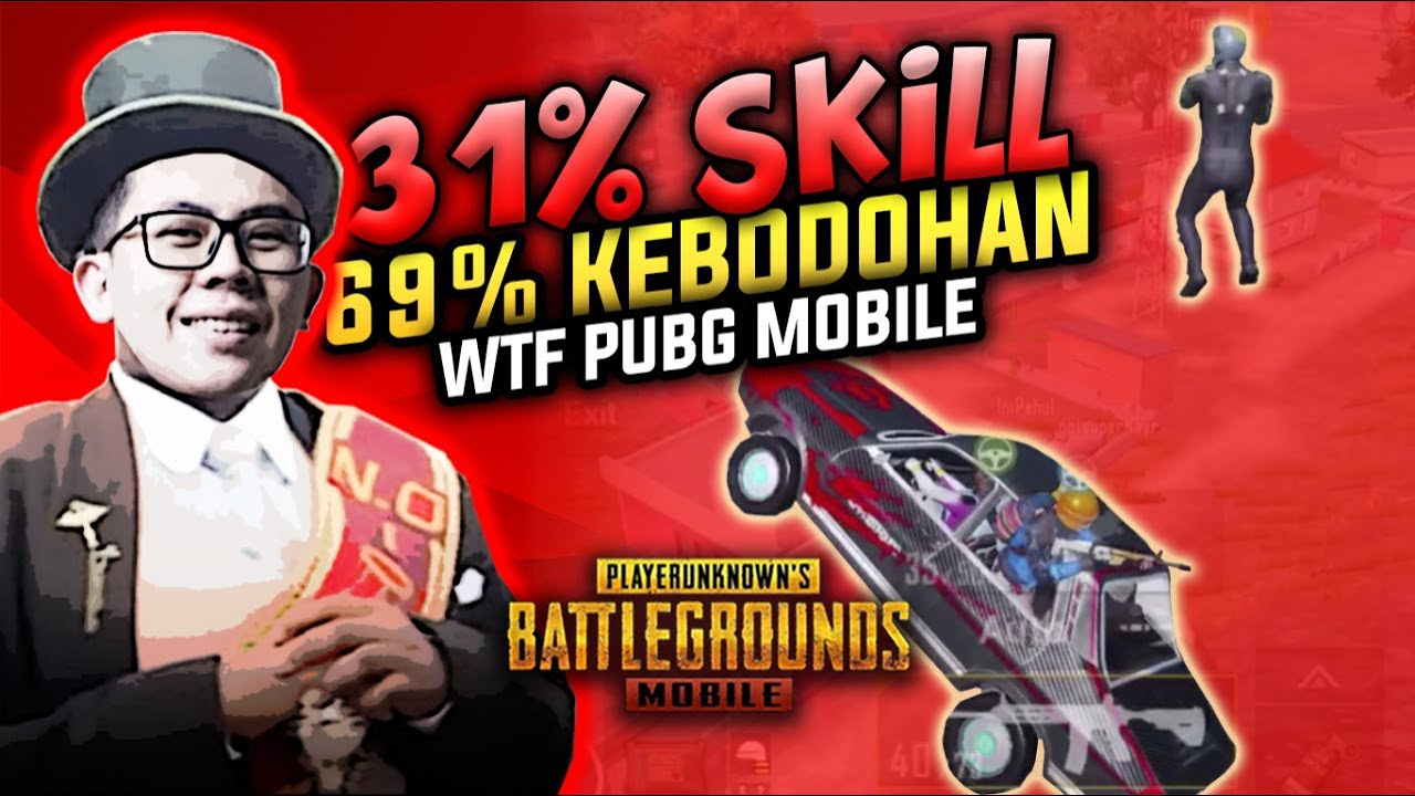31% SKILL 69% KEBODOHAN !! WTF PUBG MOBILE #1 - PUBG MOBILE INDONESIA ...