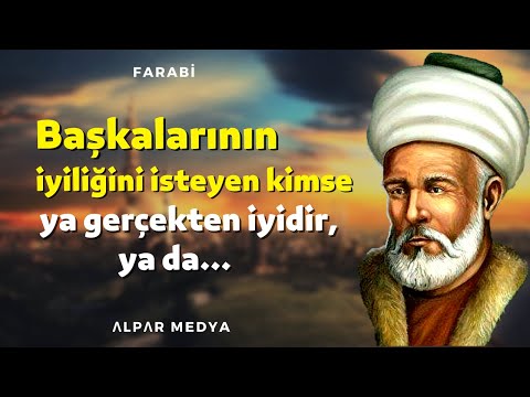 Başkalarının İyiliğini İsteyen... I Filozof Farabi Sözleri - Farabi Unutulanlar ve Farabi Felsefesi