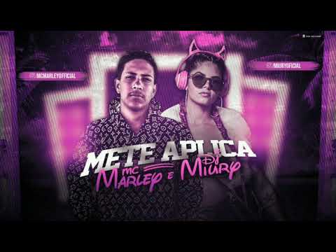 MC MARLEY E DJ MIURY- METE APLICA - REMIX BREGA FUNK 2020