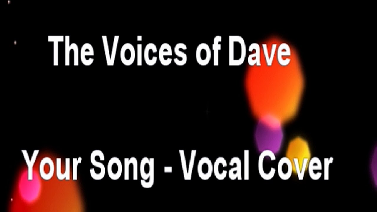 The Voices of Dave - Your Song - Vocal Cover - YouTube