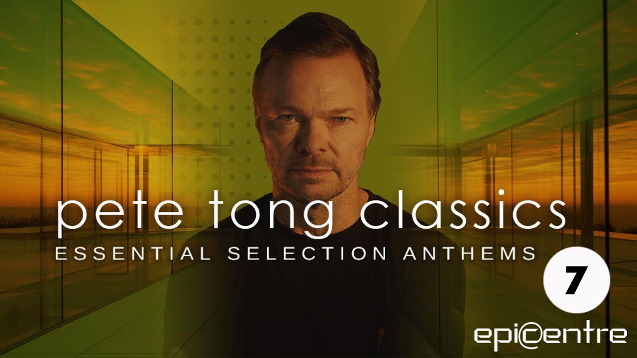 PETE TONG CLASSICS #7 [1990s ESSENTIAL SELECTION ANTHEMS] House | Trance | Techno - YouTube