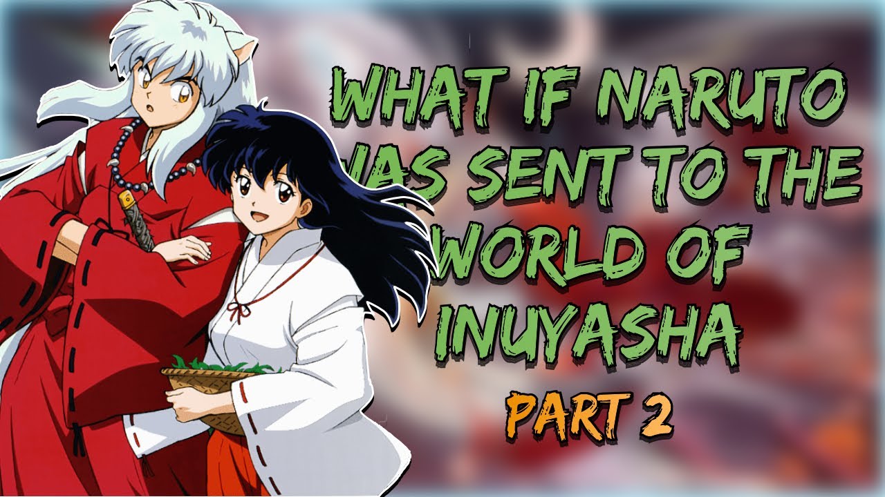 Back to the Future | What If Naruto was Sent to the World of Inuyasha ...