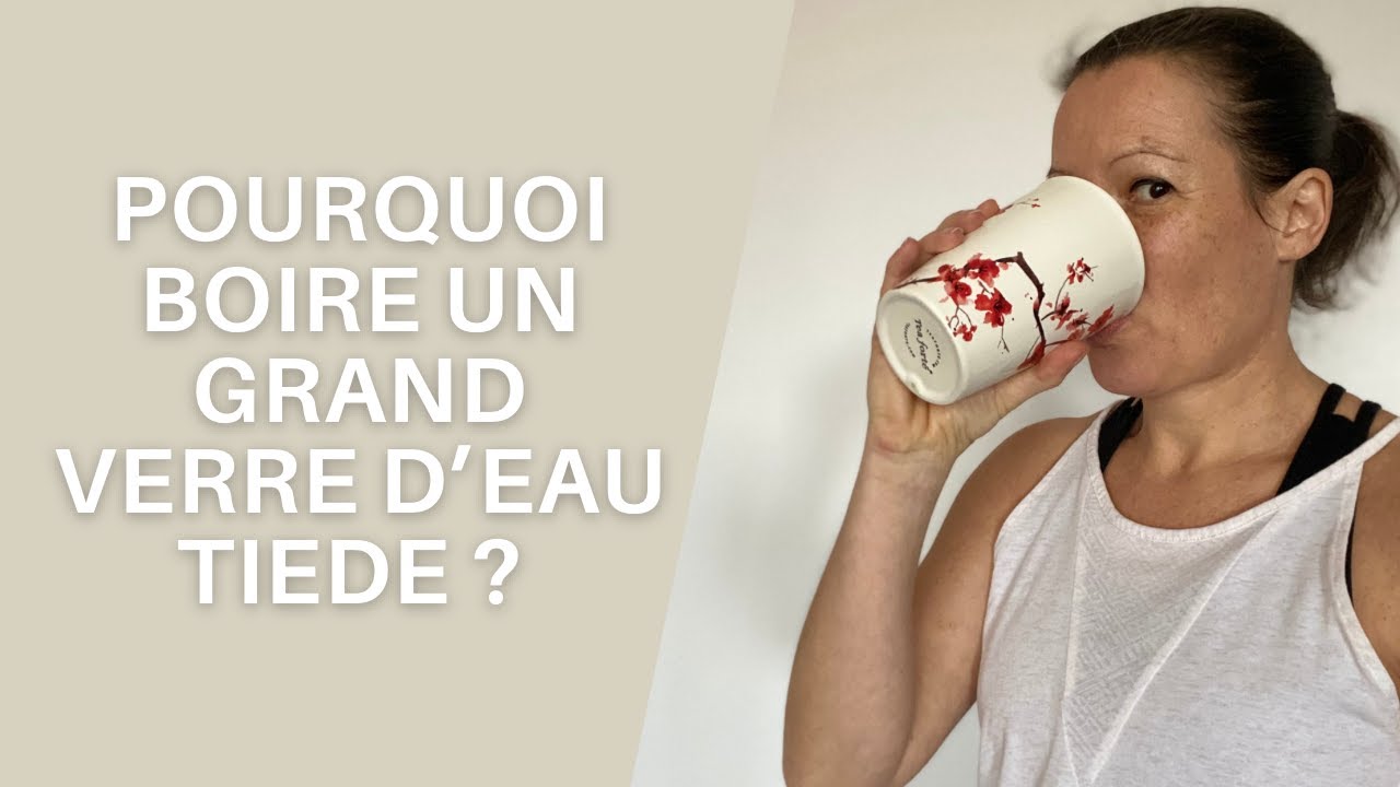 Pourquoi boire un grand verre d'eau tiède ? - YouTube