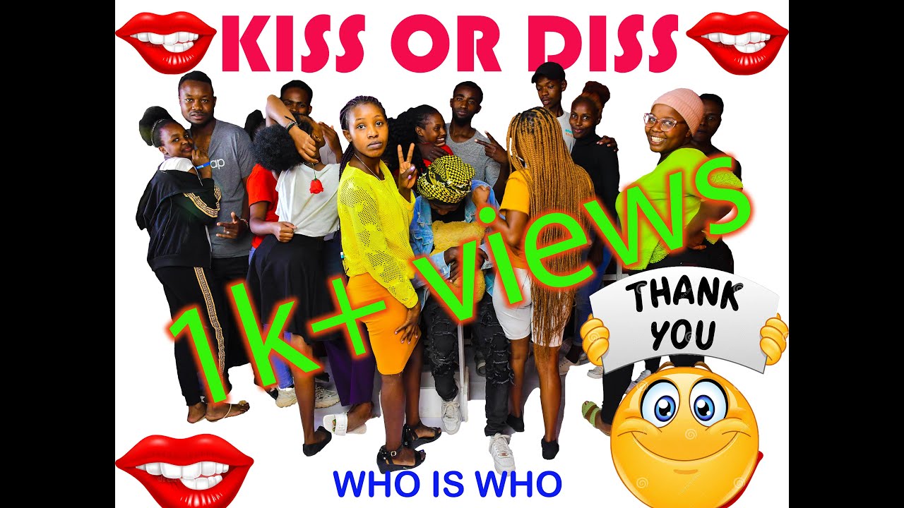 WHO IS WHO 254. KISS OR DISS EPISODE 2. FEATURED BY ALEKE5FOUR - YouTube