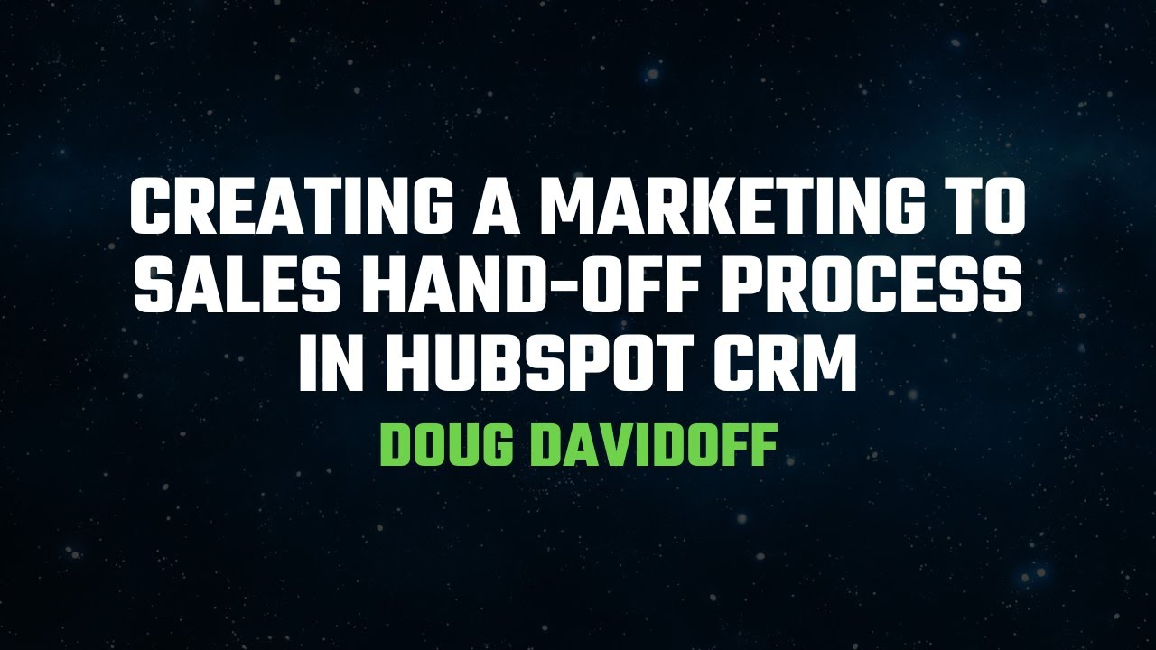 Creating a Marketing to Sales Hand-off Process in HubSpot CRM with Doug ...