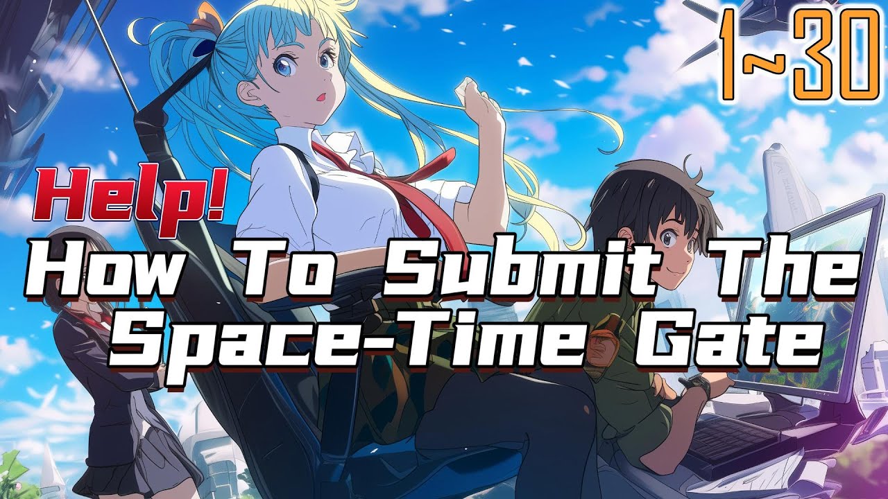 EP1~30 Help How To Submit The Space Time Gate - YouTube