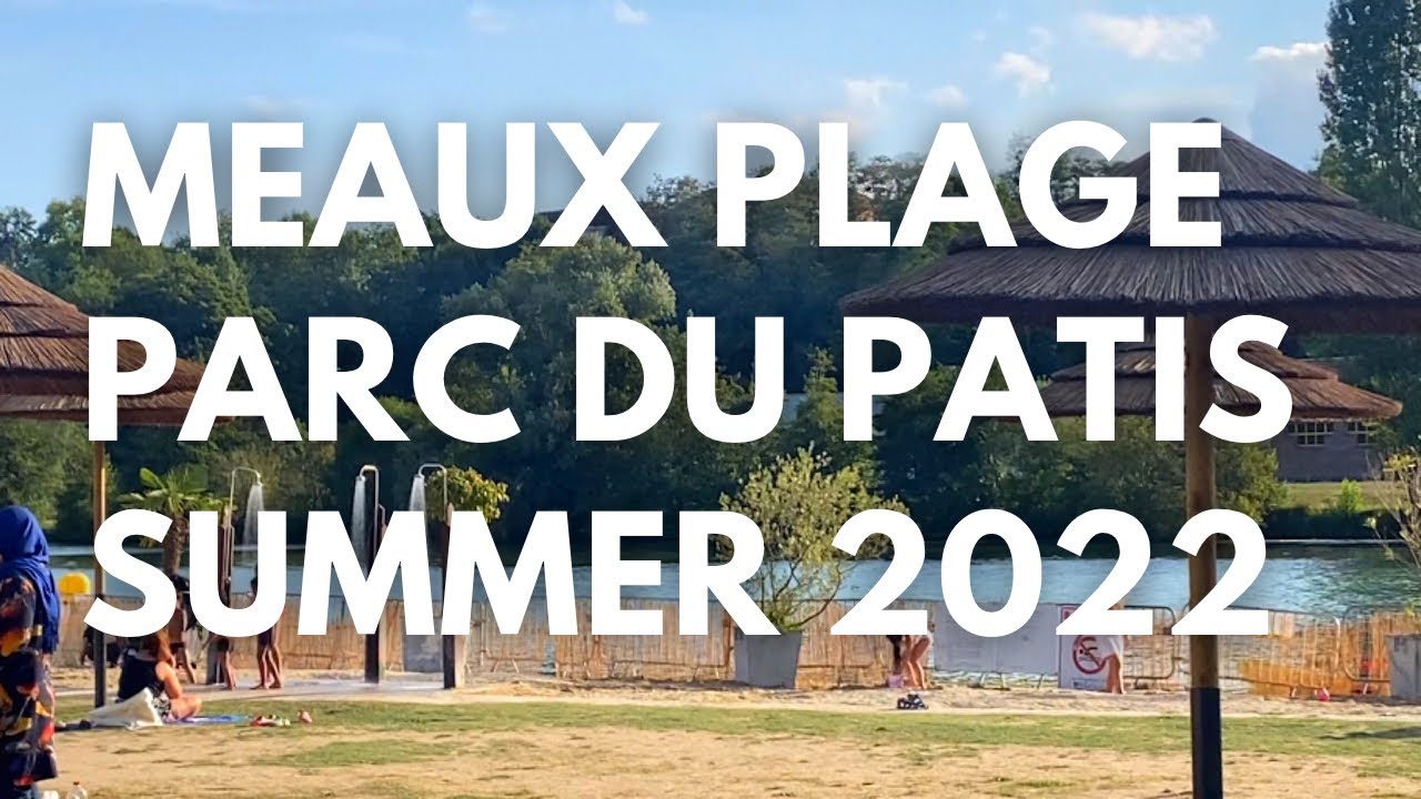 📍🇫🇷MEAUX PLAGE PARC DU PATIS SUMMER 2022 - YouTube