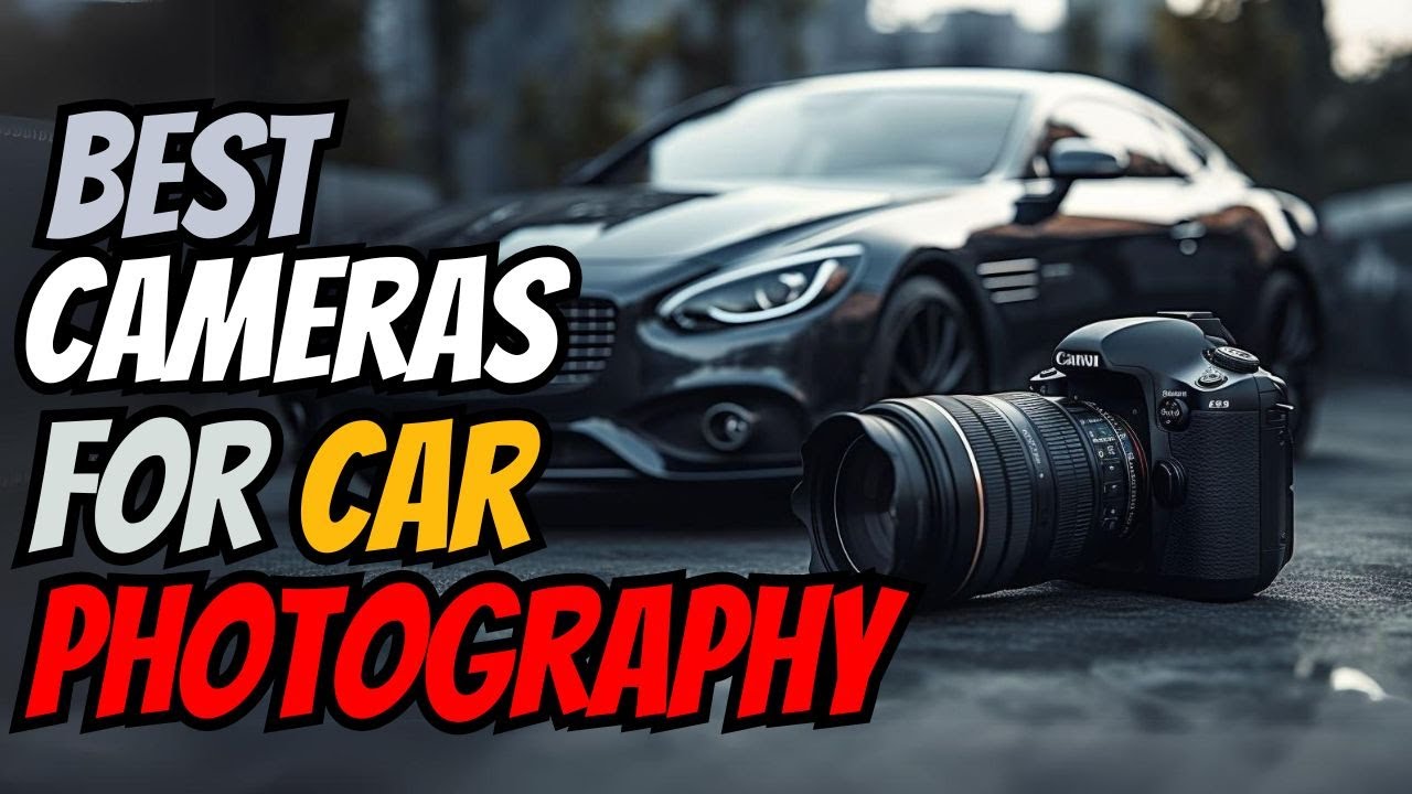 Best Cameras for Car Photography 2024 [Automotive Photography Mastery ...