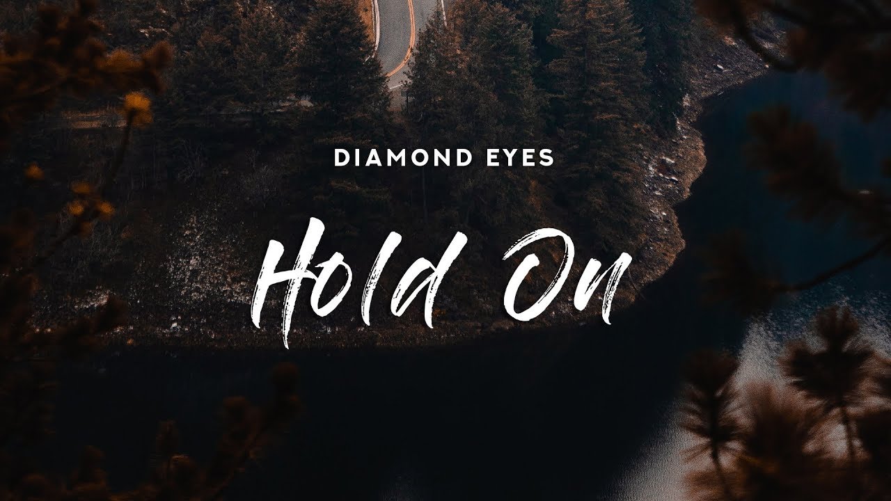Diamond Eyes - Hold On (Lyrics) - YouTube