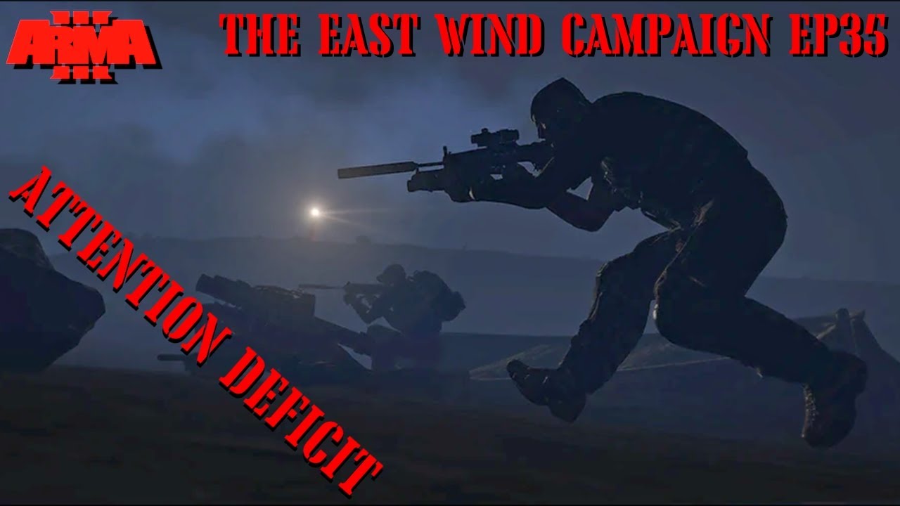 ATTENTION DEFICIT - THE EAST WIND Campaign EP 35 - REALISTIC ARMA 3 ...