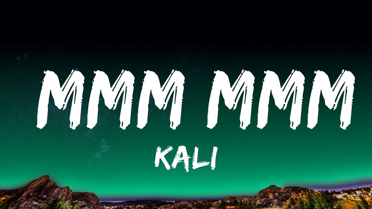 Kali - MMM MMM (Lyrics) ft. ATL Jacob | he want my number had to hit ...