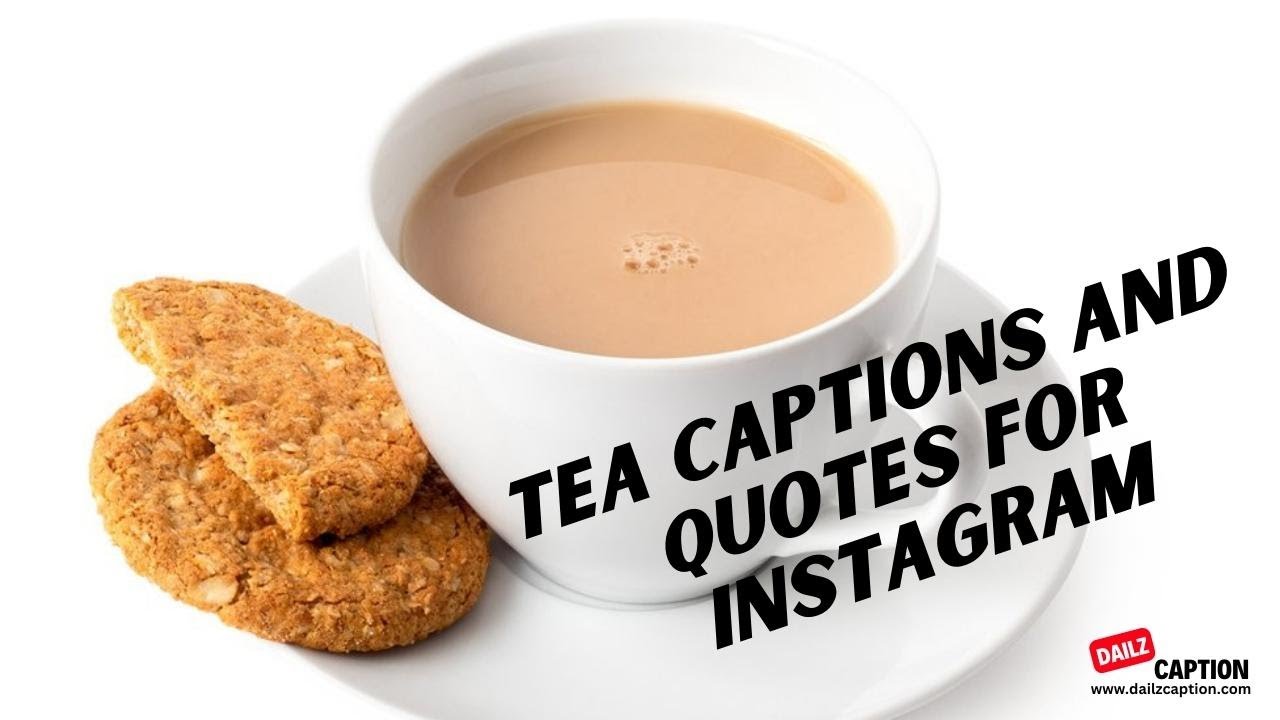 Tea Captions And Quotes For Instagram | Tea Quotes #tea #Dailzcaption # ...
