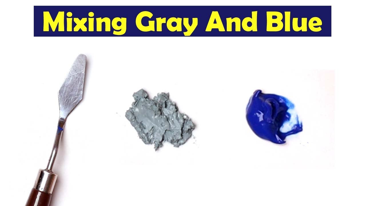 Mixing Gray And Blue What Color Make Gray And Blue Mix Acrylic