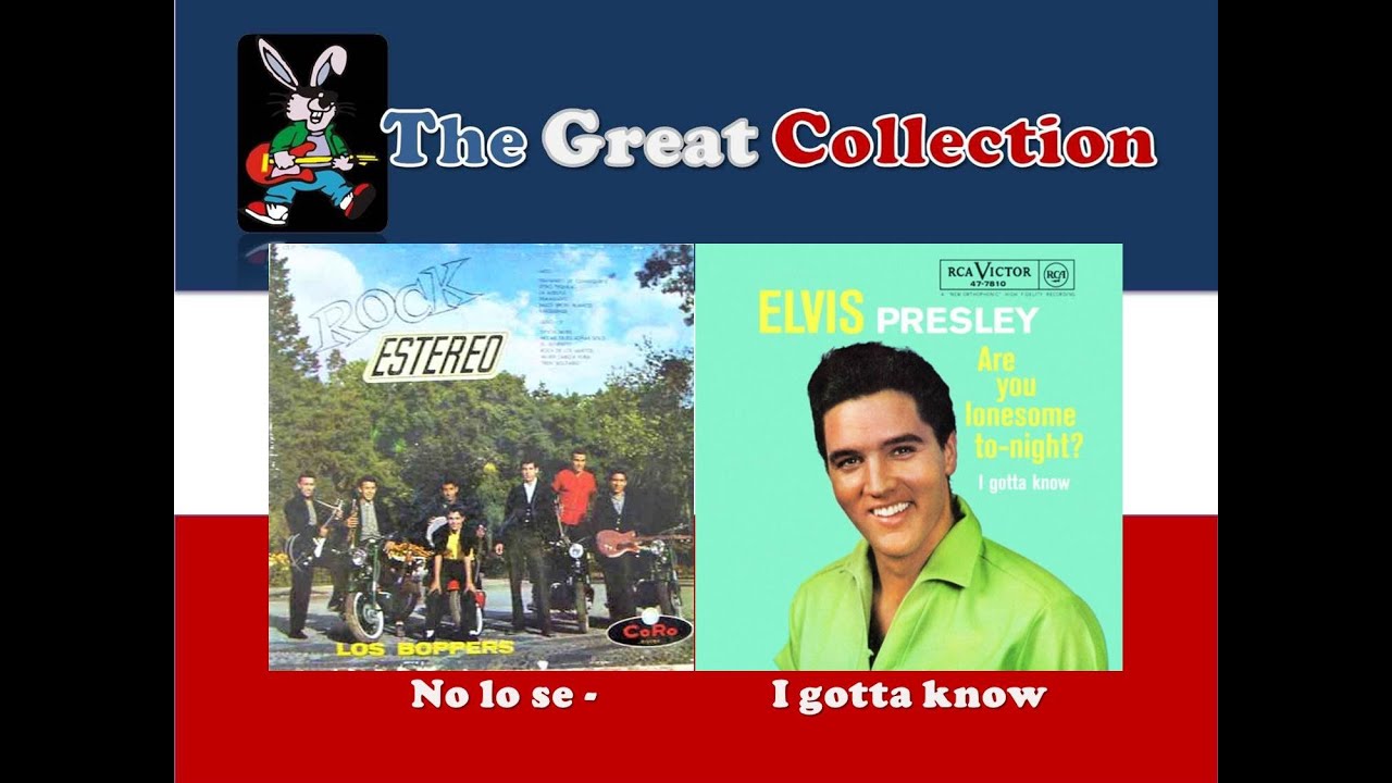 No lo sé - I gotta know [ Los Boppers - Elvis Presley ] - YouTube