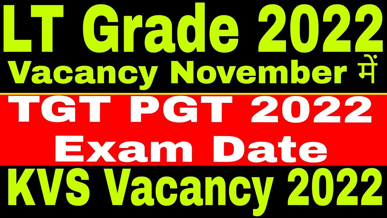 TGT PGT 2022 Update, LT Grade Vacancy 2022 news, TGT PGT news today, TGT PGT Exam date 2022, KVS ...