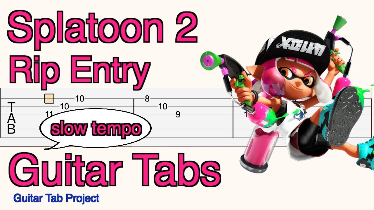 Splatoon 2 Rip Entry slow tempo Guitar Tutorial Tabs OST スプラトゥーン 2 ...