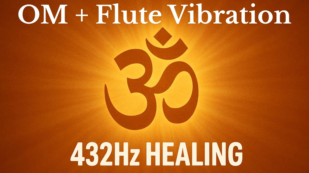 ॐ Meditation | 432Hz Healing Flute + OM Vibration | Stress Relief Music ...