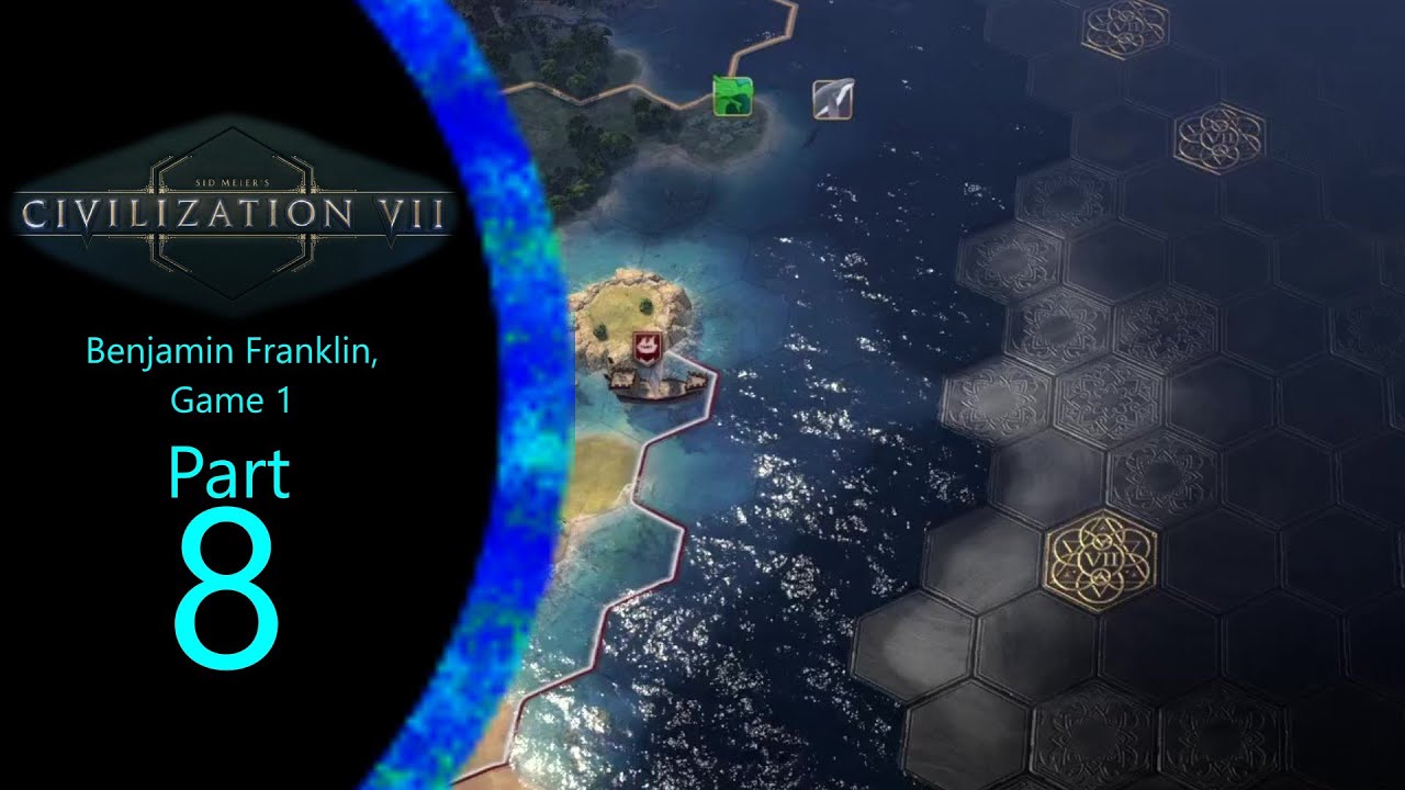 Here Be Dragons... | Civilization VII (Benjamin Franklin, Game 1) Part ...