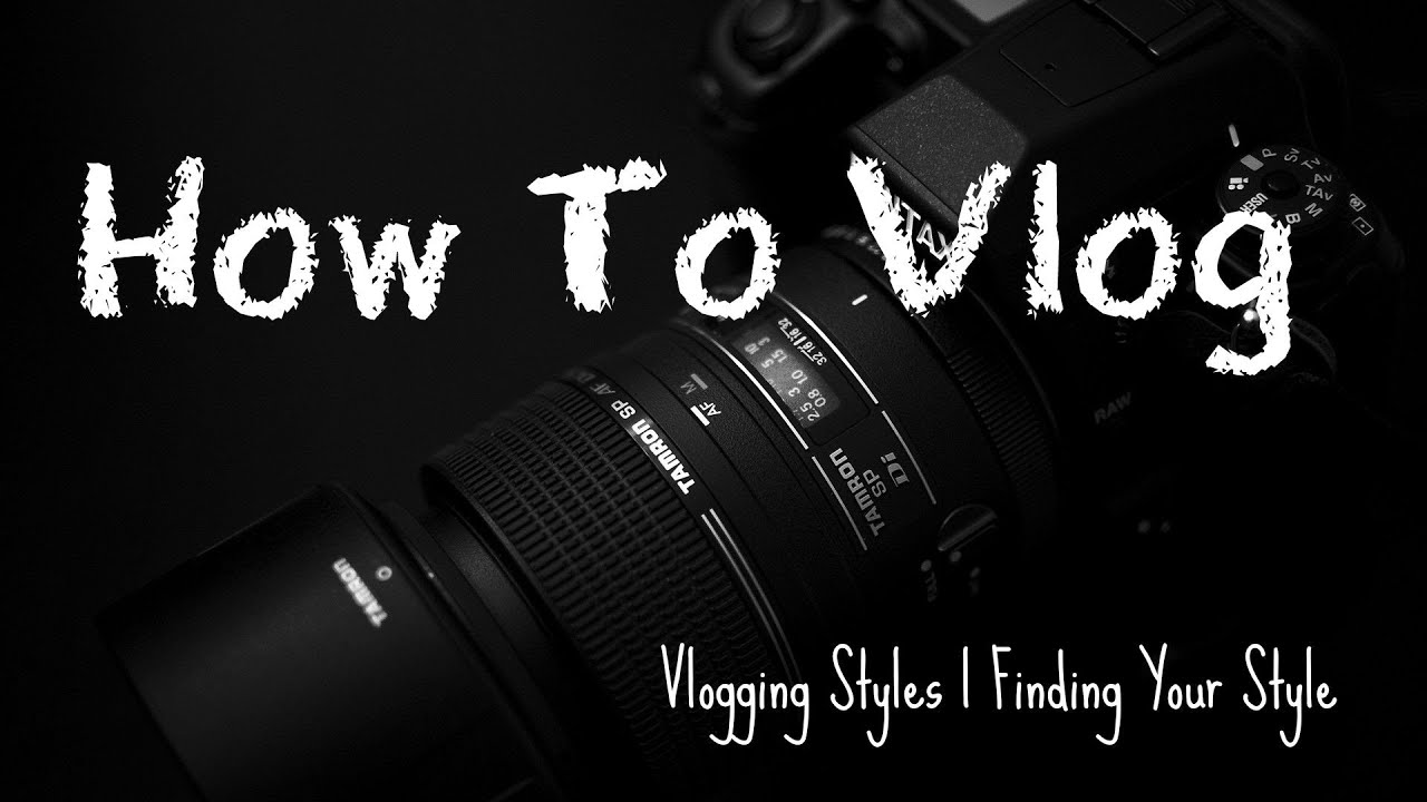 HOW TO VLOG PART 1 | VLOGGING STYLES | FINDING YOUR OWN STYLE - YouTube