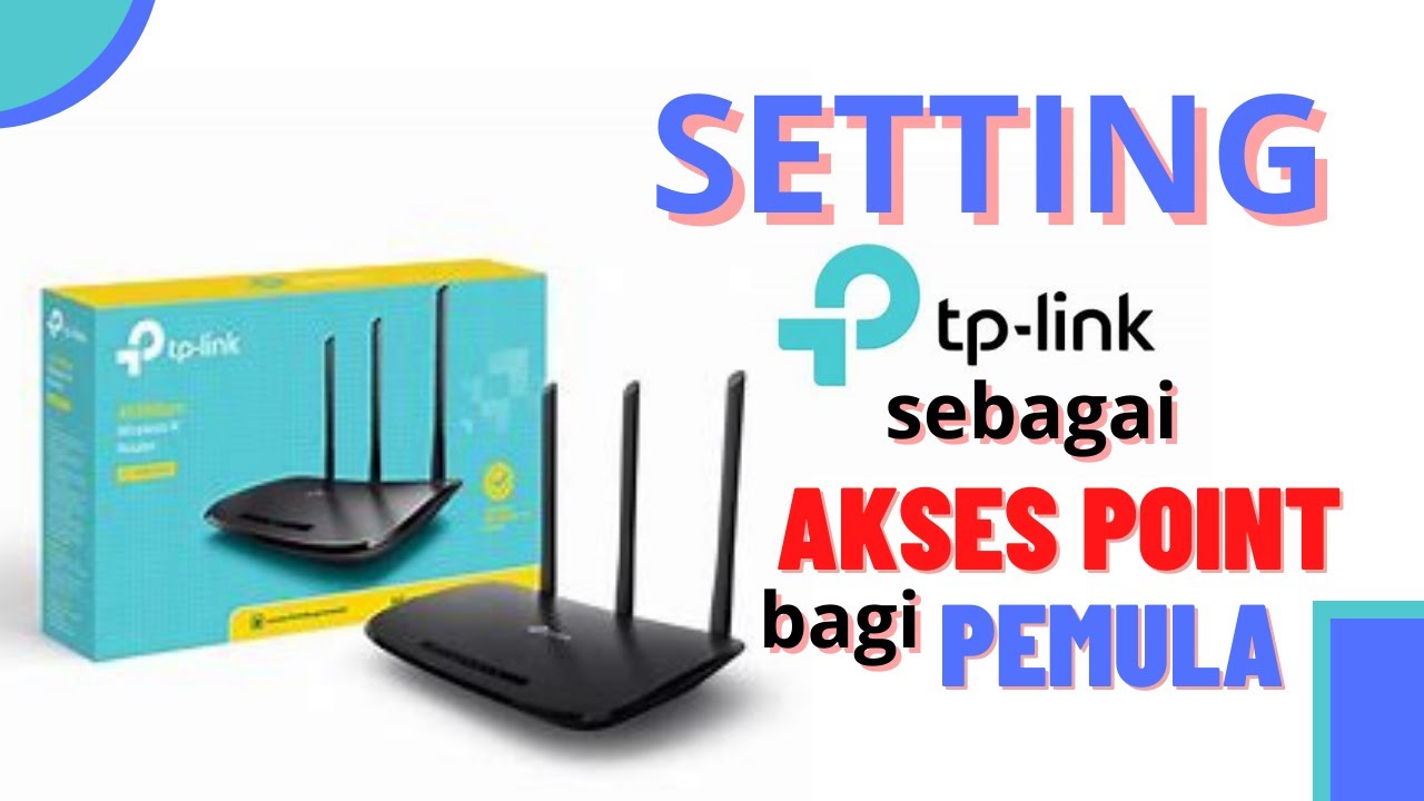 Cara Setting Tp-Link Sebagai Akses Point | Router Tp-Link WR940N ...