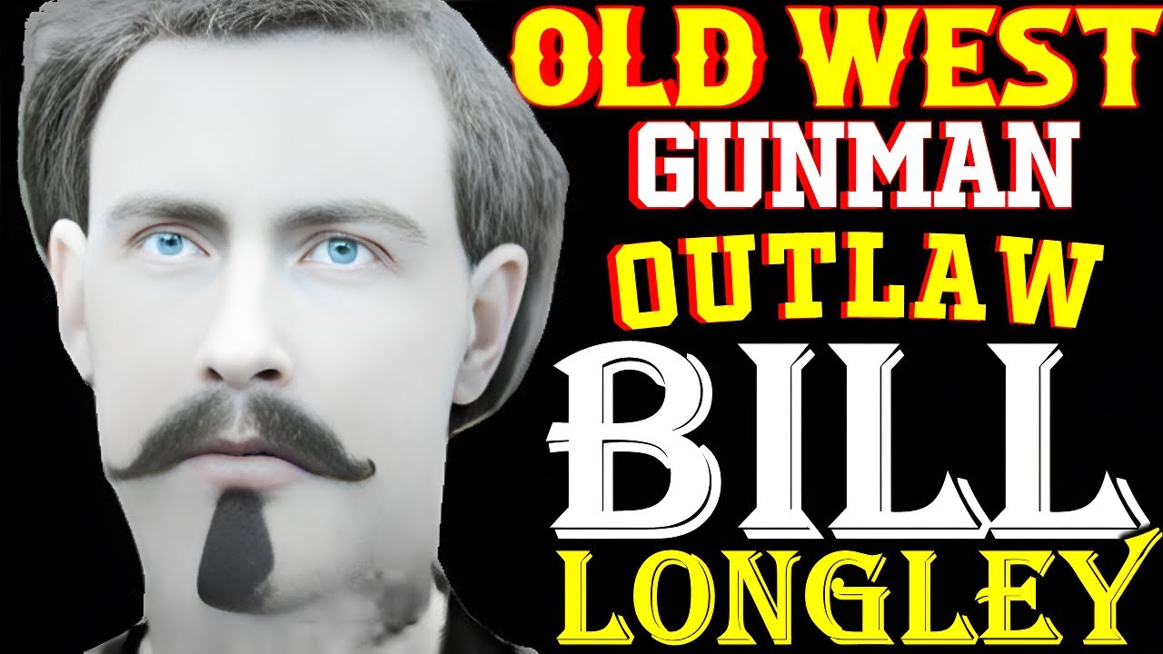 Wild Bill Longley: Texas' Most Feared Gunman | Outlaws of the Old West ...