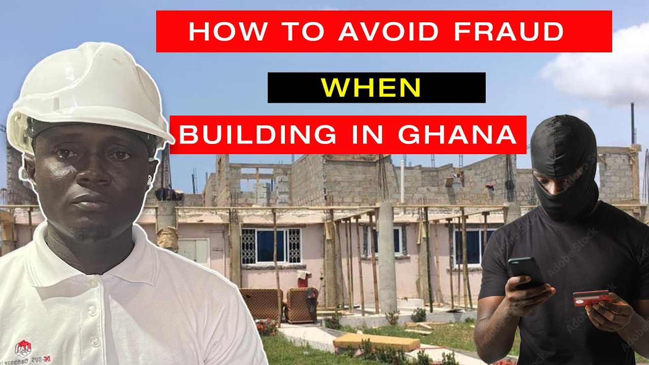 How To Avoid Fraud Or Scam When Building In Ghana Part 1 - YouTube