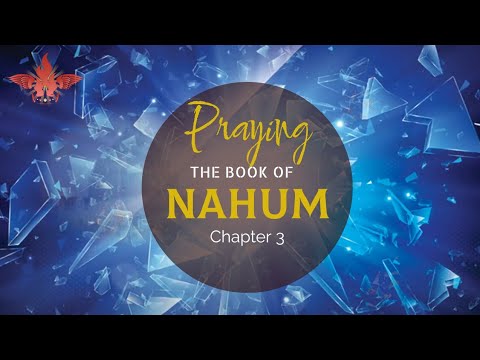 TGIM Bible Study | Praying through the Book of Nahum - Chapter 3 ...
