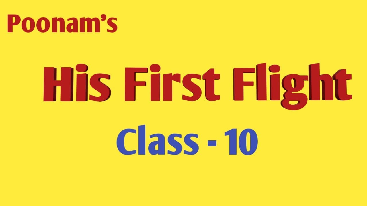His First Flight/First flight/Two Stories About Flying/Class -10/NCERT ...