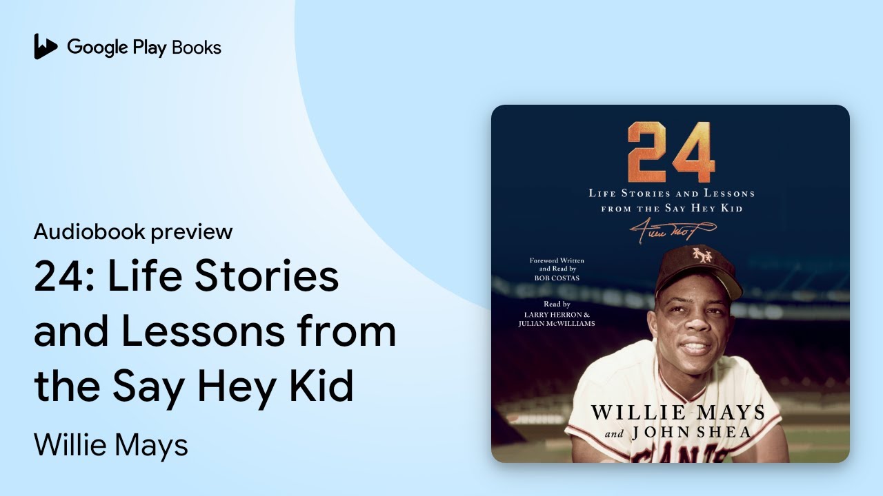 24: Life Stories and Lessons from the Say Hey… by Willie Mays ...