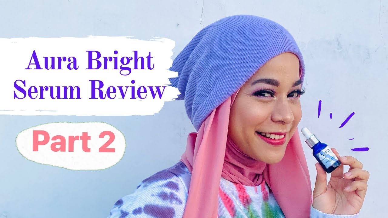 AURA BRIGHT SERUM REVIEW 2 - YouTube