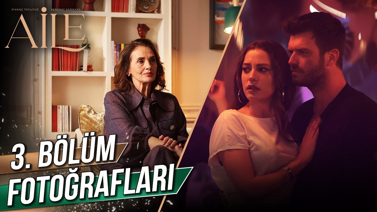Aile 3. Bölüm Fotoğrafları 📸📸 - YouTube