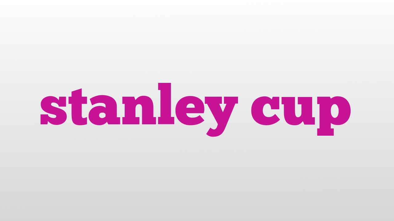 stanley cup meaning and pronunciation - YouTube