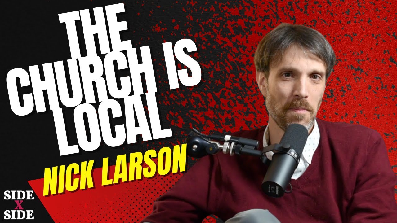 Side X Side with Nick Larson - Ep: 002 - "The Church is Local" #podcast #faith #motivation - YouTube