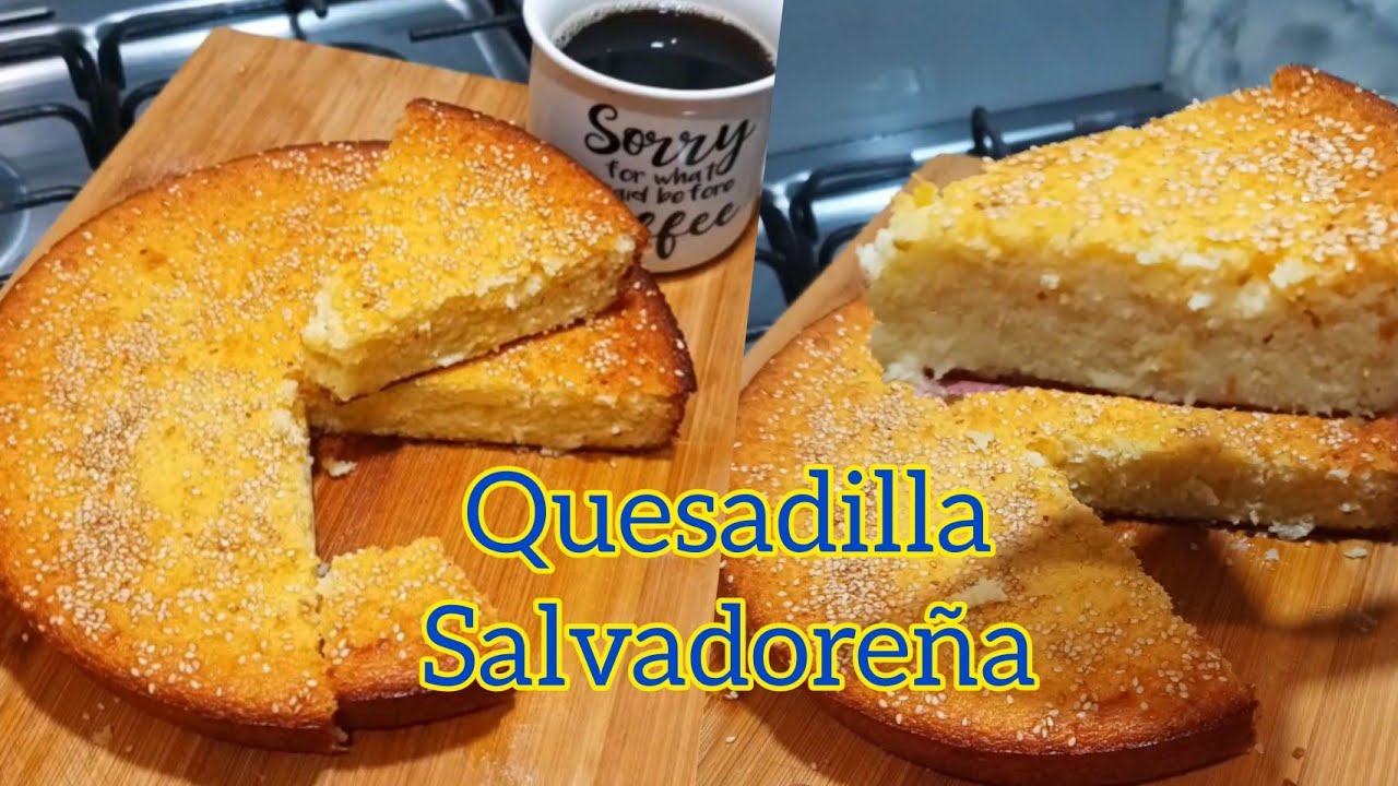 COMO PREPARAR QUESADILLA SALVADOREÑA SUPER SABROSA - YouTube