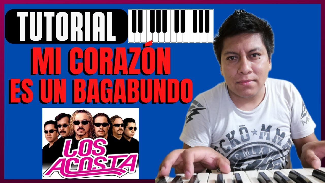 Como TOCAR Mi Corazón es Un Bagabundo TUTORIAL TECLADO/PIANO Los Acosta ...