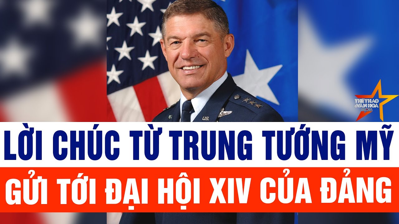 Lời chúc từ Trung tướng Mỹ gửi tới Đại hội XIV của Đảng - YouTube