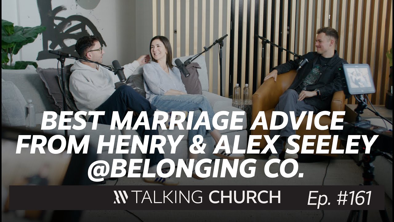 Best Marriage Advice from Henry & Alex Seeley @ Belonging Co. | Talking ...