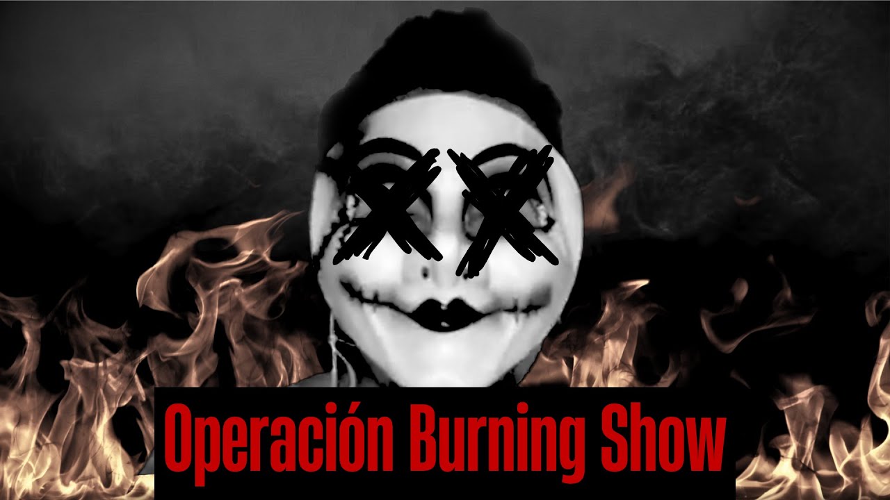 Operación Burning Show (re subido) - YouTube