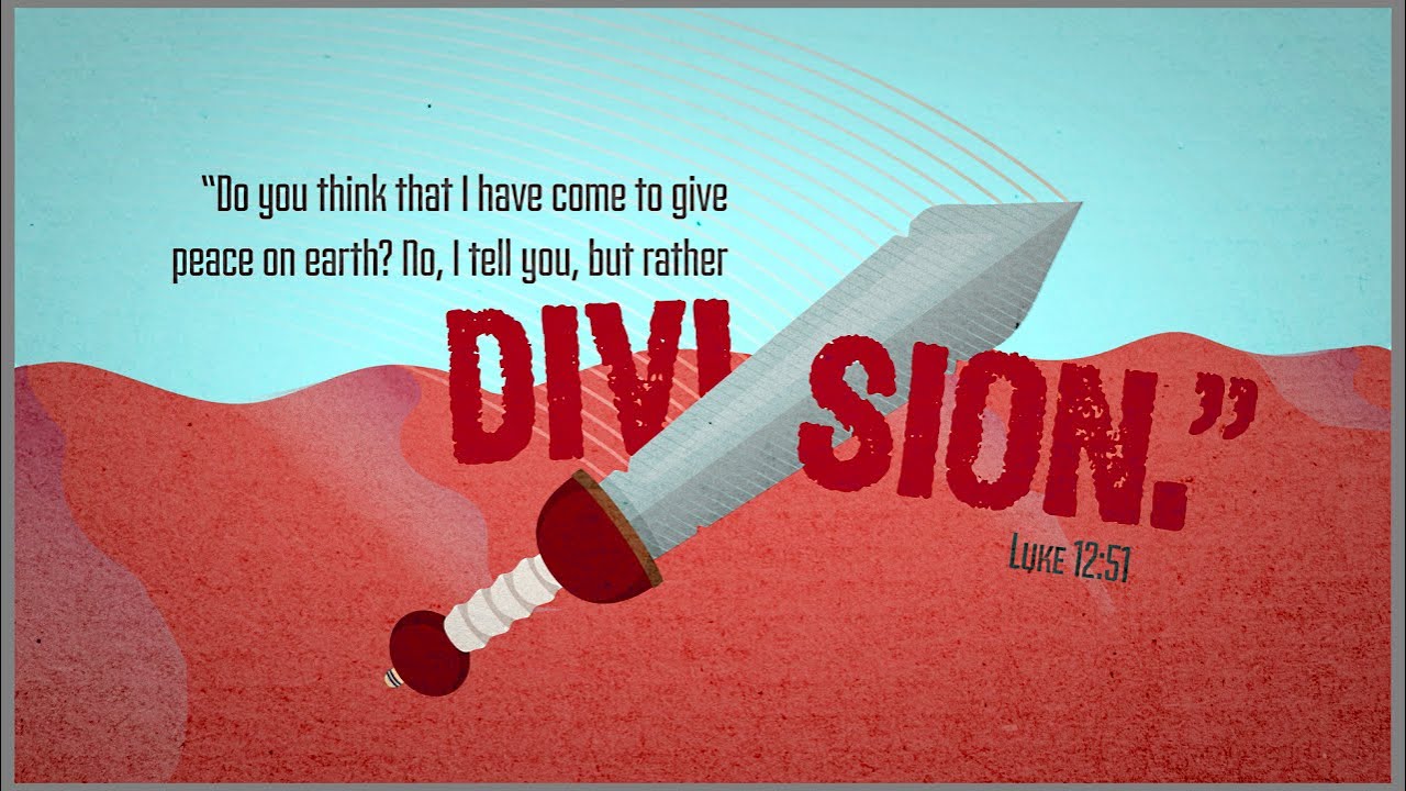  The Big Split Luke 12 49 53 Luke 12 49 53 Bible Portal