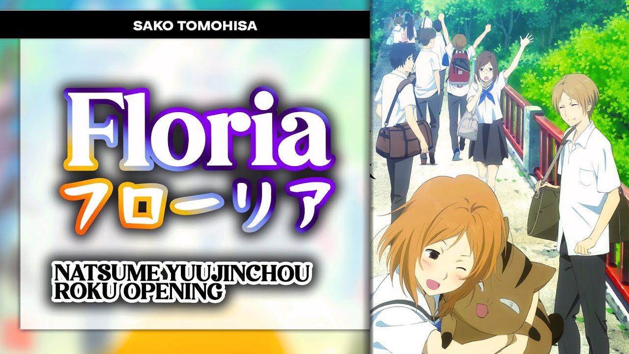 Floria (フローリア) - Natsume Yuujinchou Roku Opening. [KAN/ROM/ENG Full ...