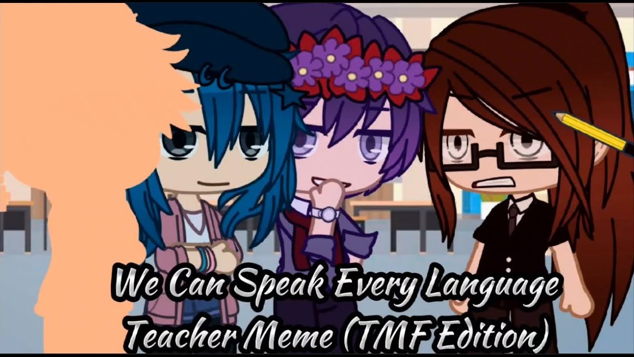 We Can Speak Every Language Teacher Meme / TMF Edition / Original (Coz ...