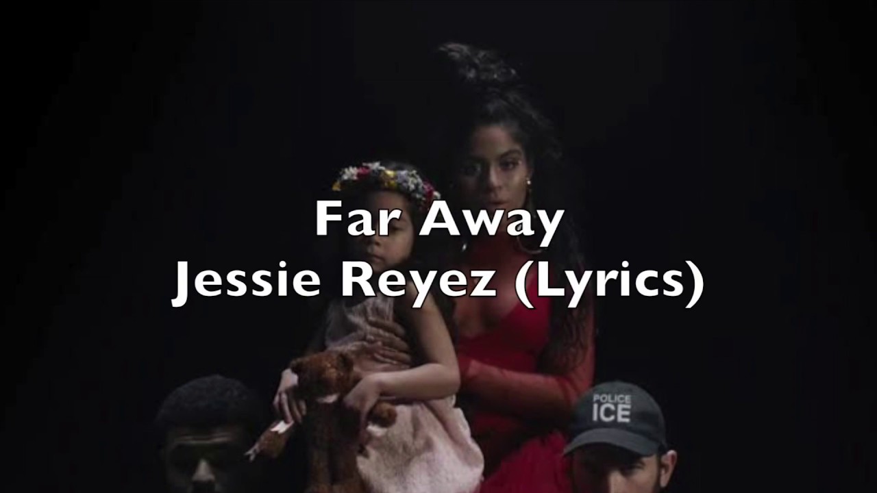 Jessie Reyez - Far Away (Lyrics) - YouTube