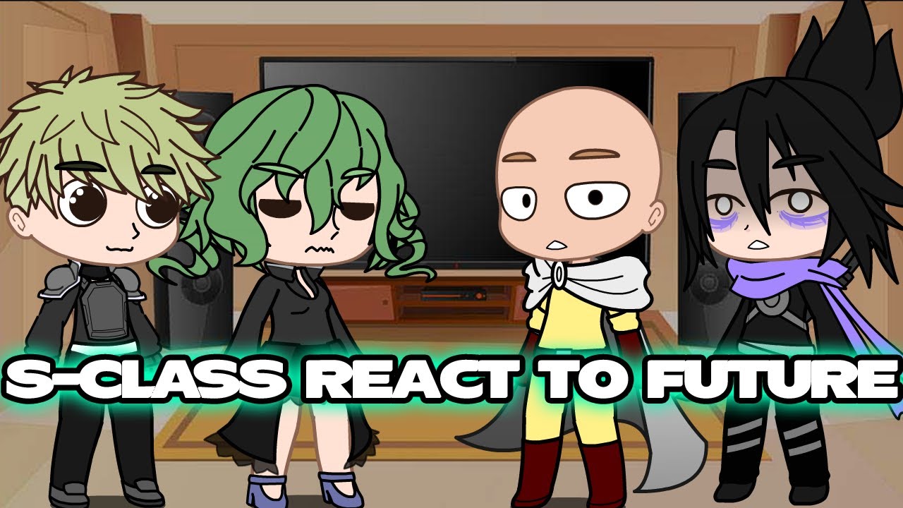 S-Class React To Future | OPM Reacts | Gacha club - YouTube